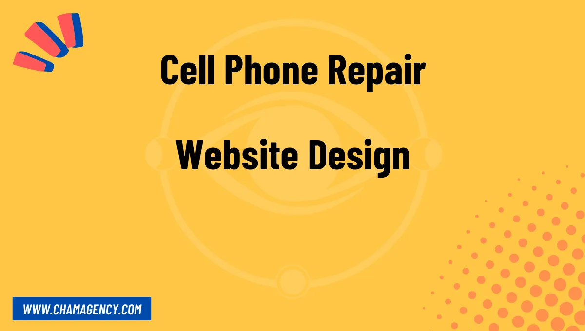 Cell Phone Repair Website Design - CHAM